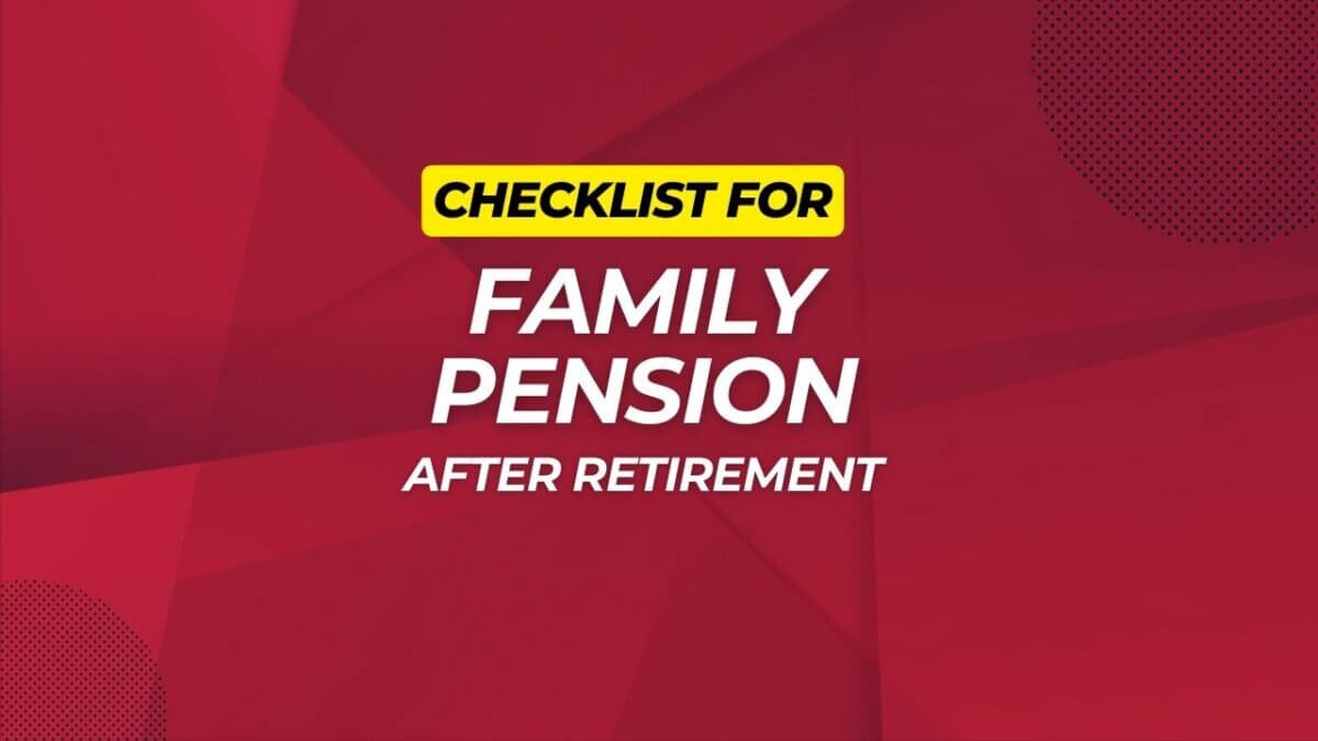 Checklist for Family Pension Case after Retirement - Education Insider